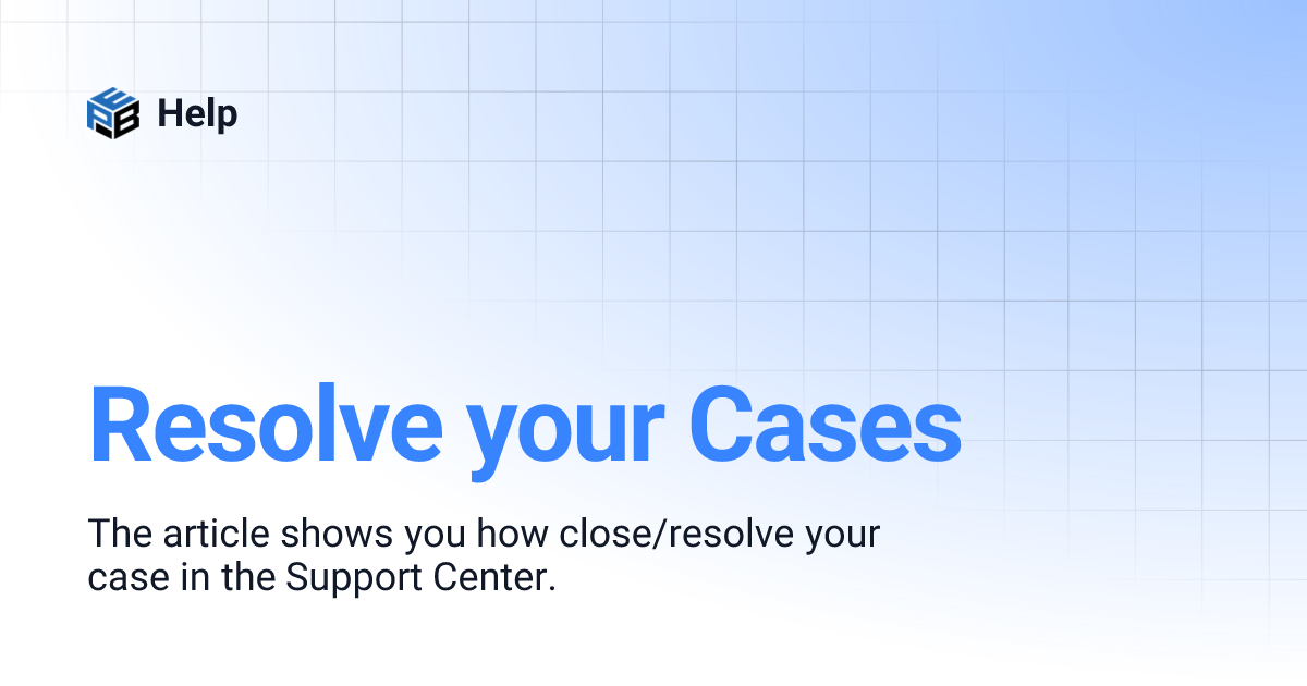 Resolve your Cases | Help