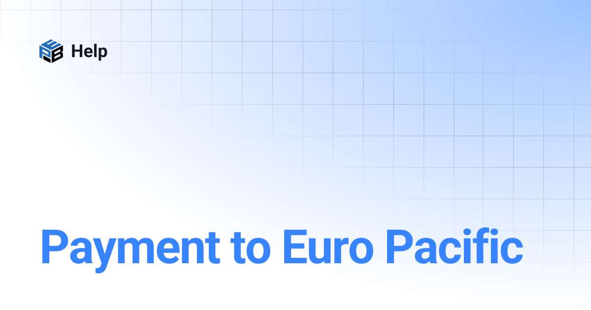 Payment to Euro Pacific | Help
