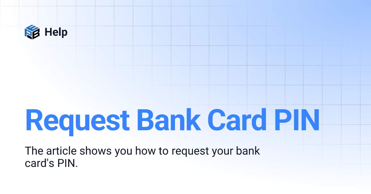 Request Bank Card PIN | Help