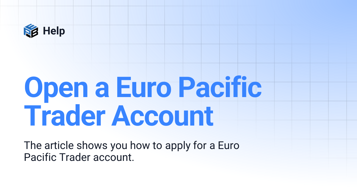 Open a Euro Pacific Trader Account | Help