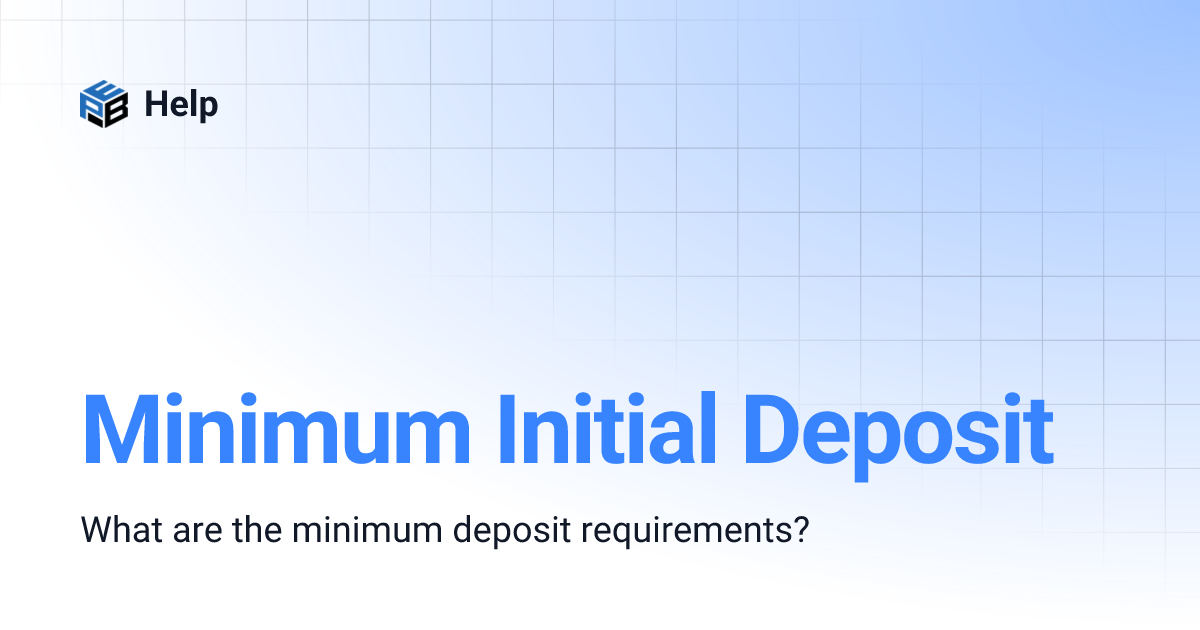 Minimum Initial Deposit | Help