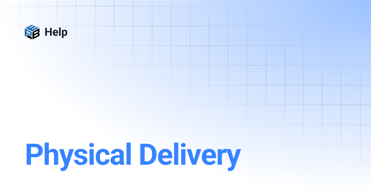 Physical Delivery | Help